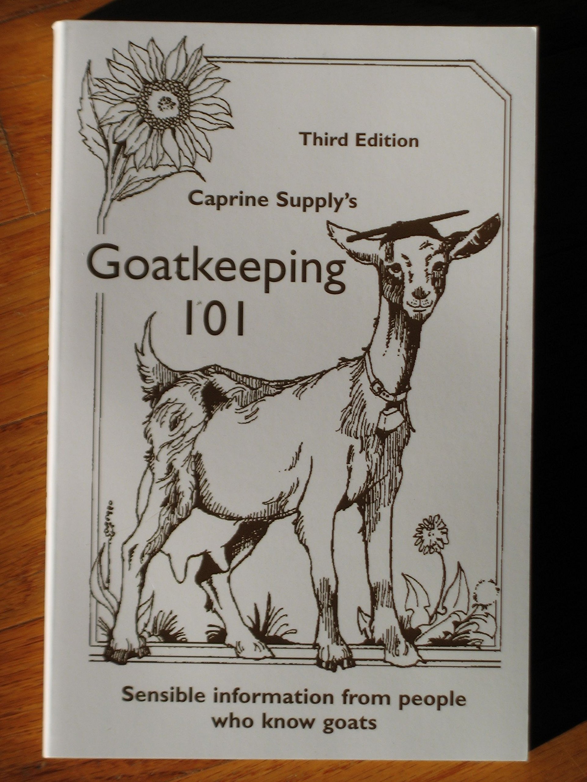 Goatkeeping 101: Sensible Information from People who Know and Raise ...