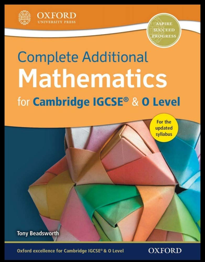 Complete Additional Mathematics for Cambridge IGCSE & O Level by Tony ...