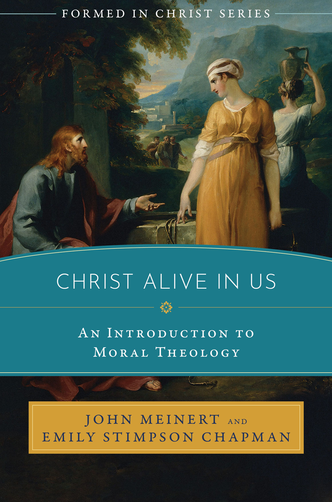 Christ Alive in Us: An Introduction to Moral Theology by John Meinert ...