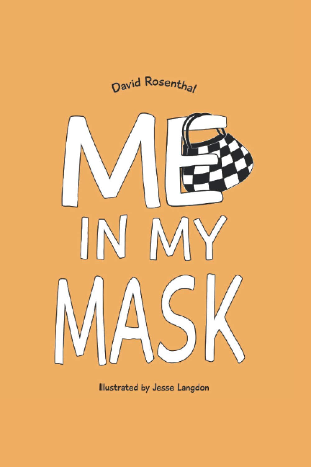 Me in My Mask by David Rosenthal | Goodreads