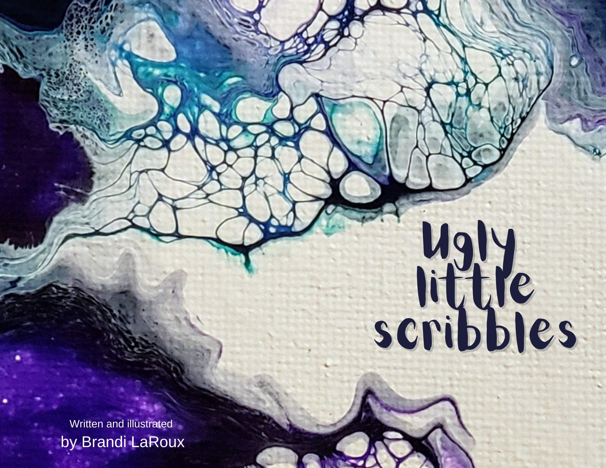 Ugly Little Scribbles by Brandi LaRoux | Goodreads
