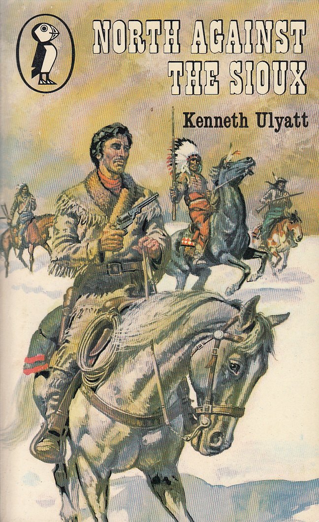 North against the Sioux by Kenneth Ulyatt | Goodreads