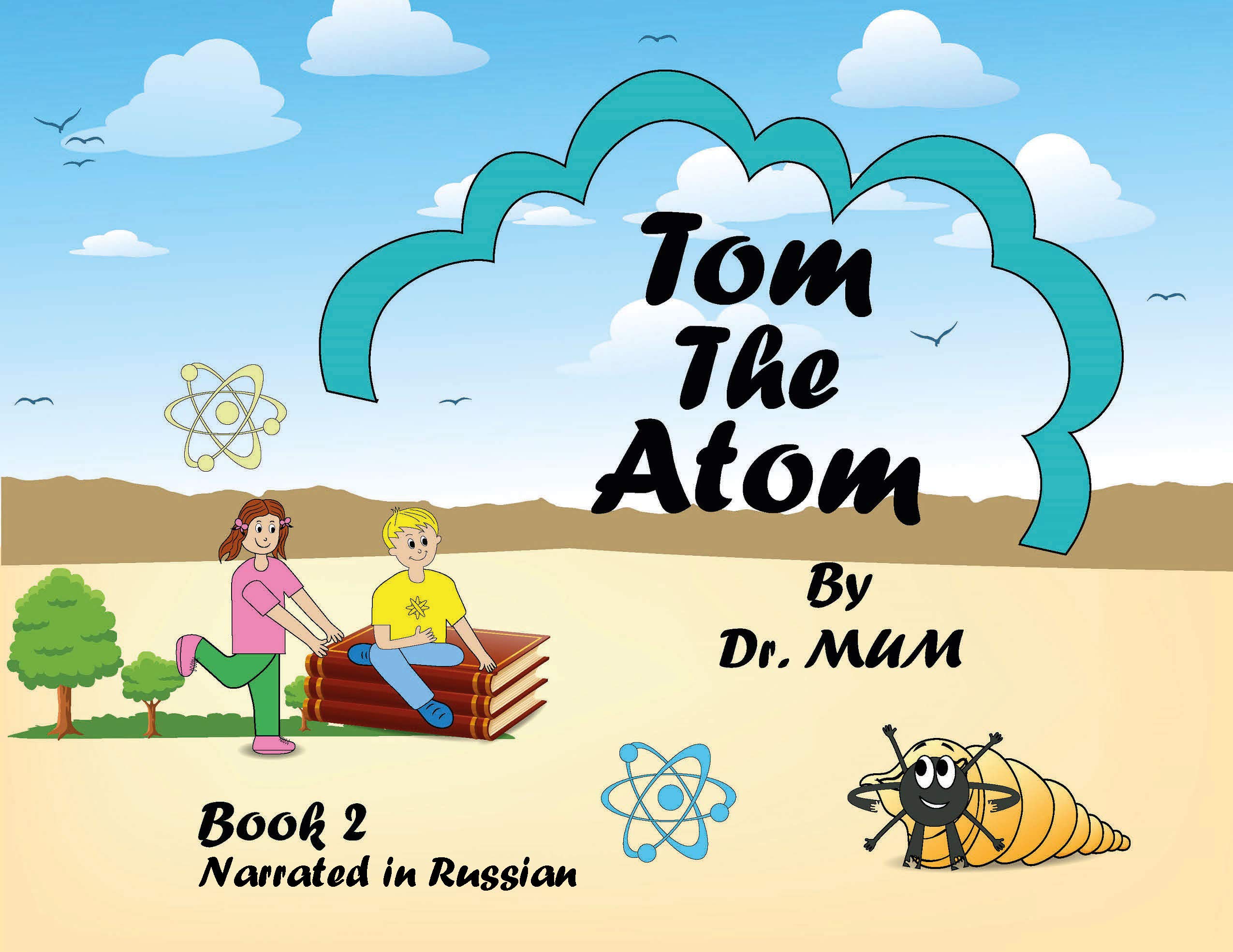 Tom the Atom, Book 2: Narrated in Russian by Dr. MUM | Goodreads