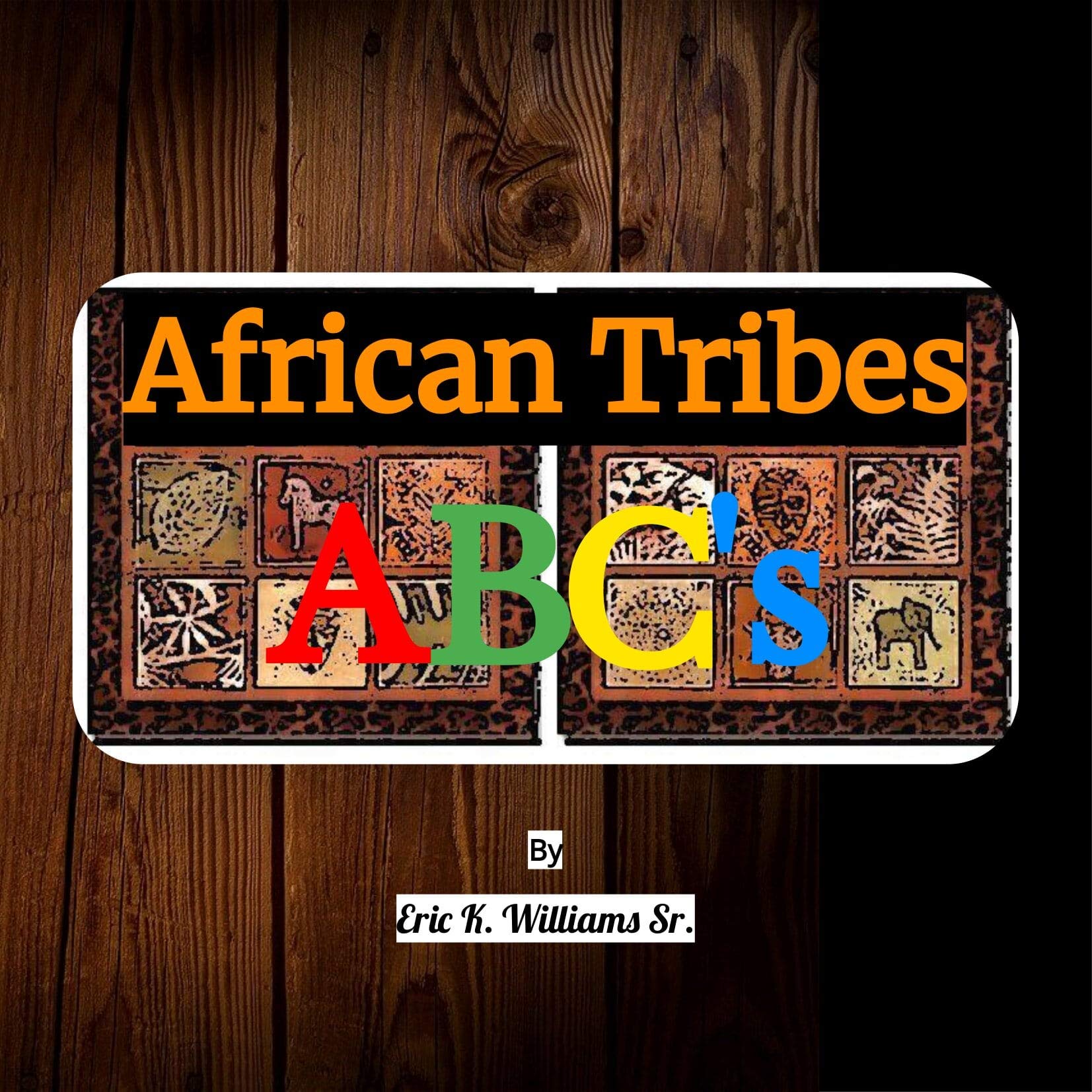African Tribes ABC's : Cultural knowledge of African Tribes using the ...