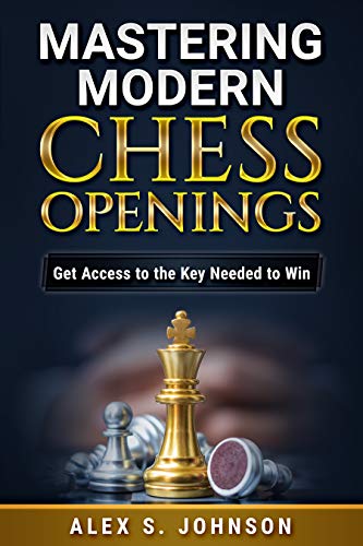 Mastering Modern Chess Openings: Get Access to the Key Needed to Win by ...