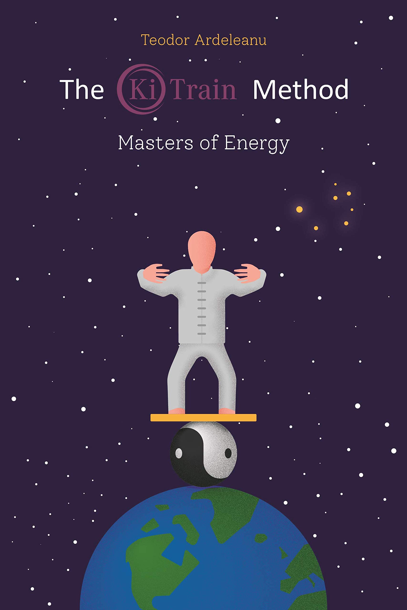 The Ki Train Method: Masters of Energy by Teodor Ardeleanu | Goodreads