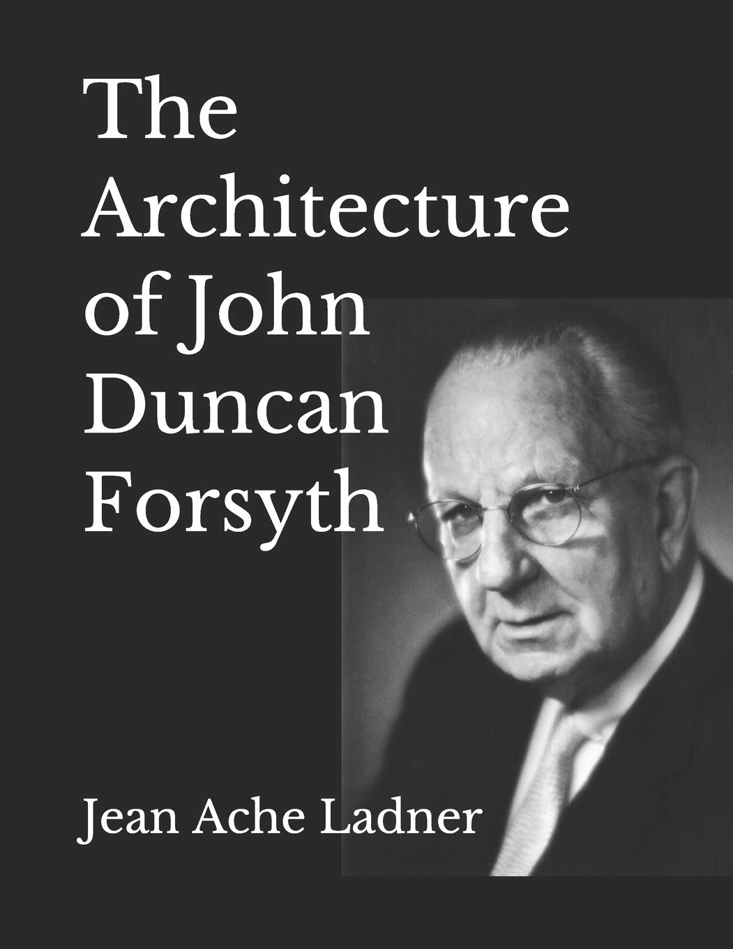The Architecture of John Duncan Forsyth by Jean Ache Ladner | Goodreads