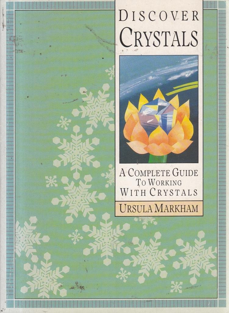 Discover Crystals: A Complete Guide to Working with Crystals by Ursula ...
