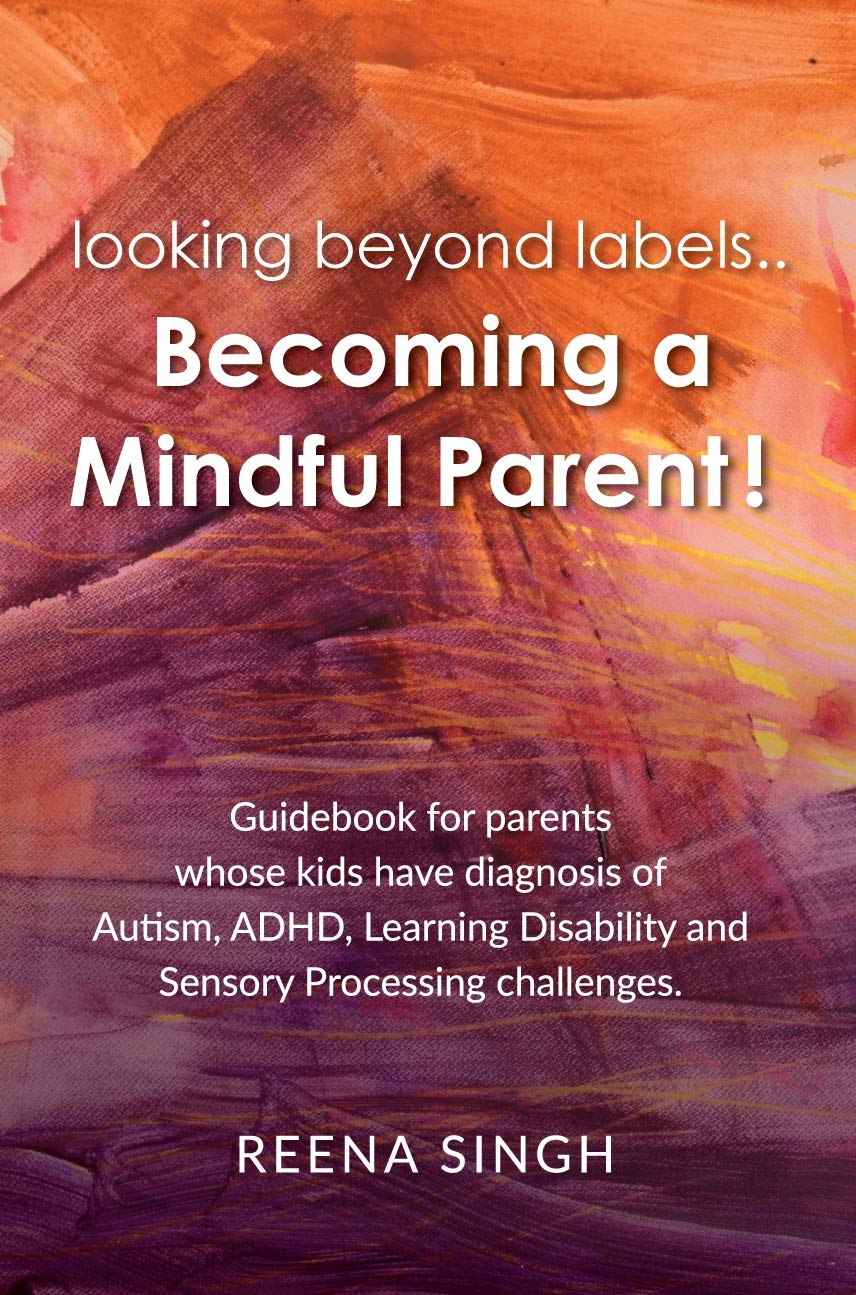Looking Beyond Labels.. Becoming a Mindful Parent! by Reena Singh ...