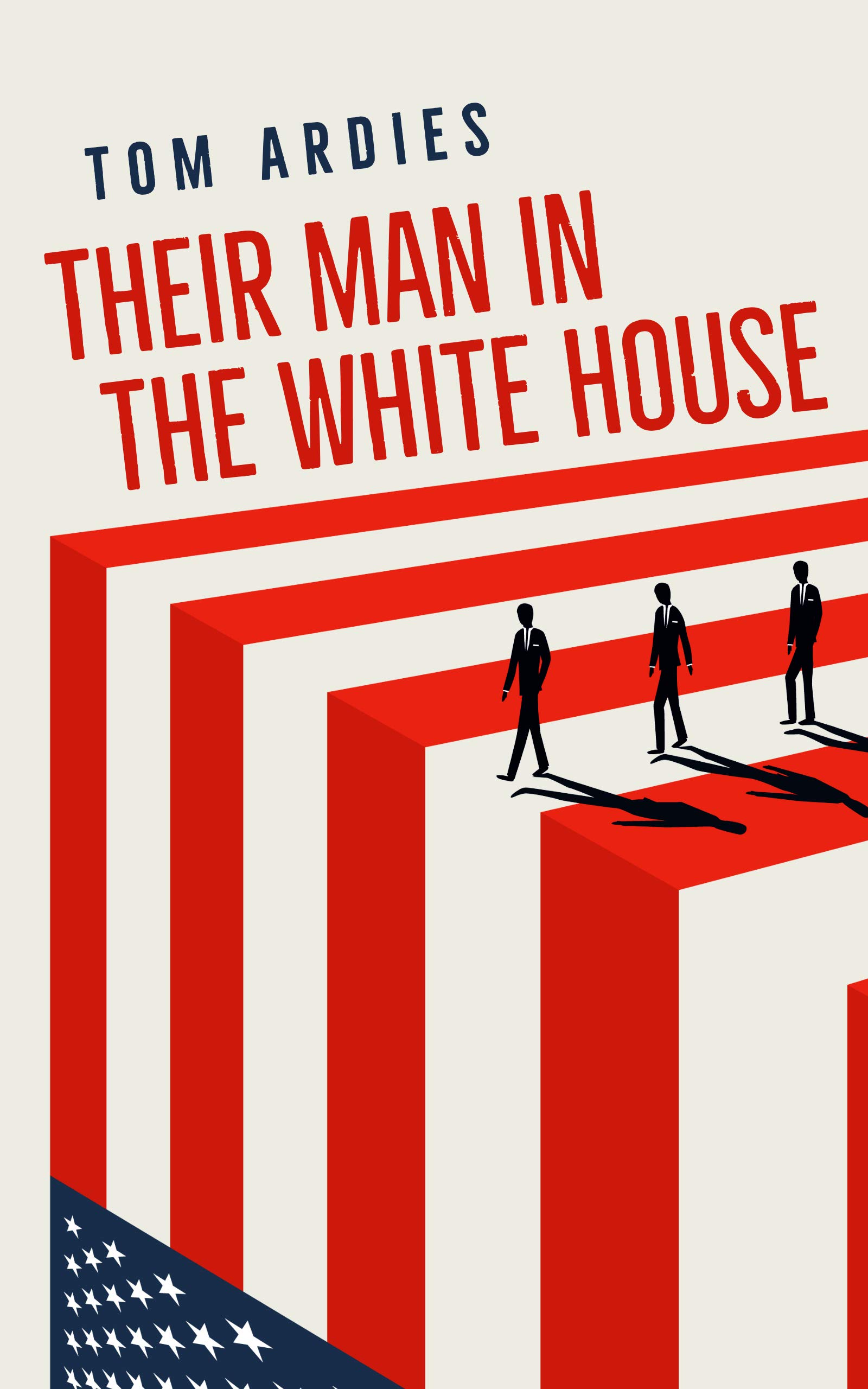 Their Man in the White House (Charlie Sparrow Book 1) by Tom Ardies ...