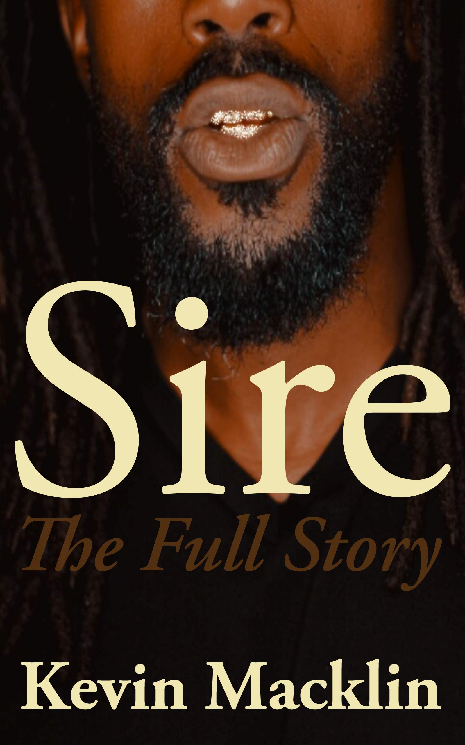 Sire : The Full Story by Kevin Macklin | Goodreads