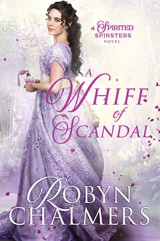 A Whiff of Scandal (Spirited Spinsters, #2) by Robyn Chalmers | Goodreads