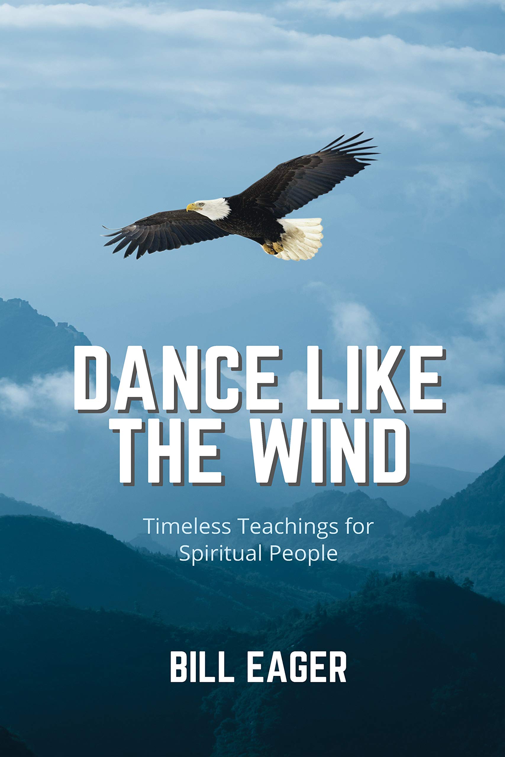 Dance Like the Wind: Timeless Teachings for Spiritual People by Bill ...