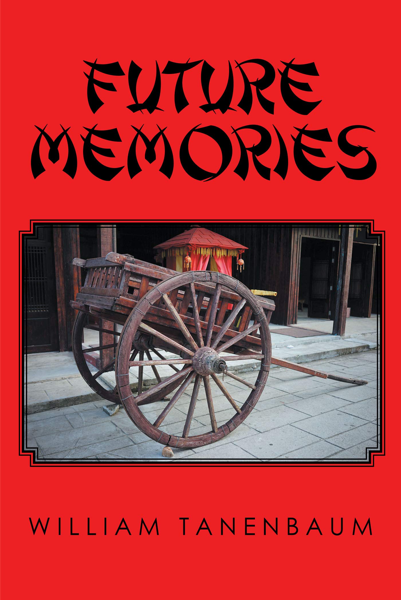 Future Memories by William Tanenbaum | Goodreads
