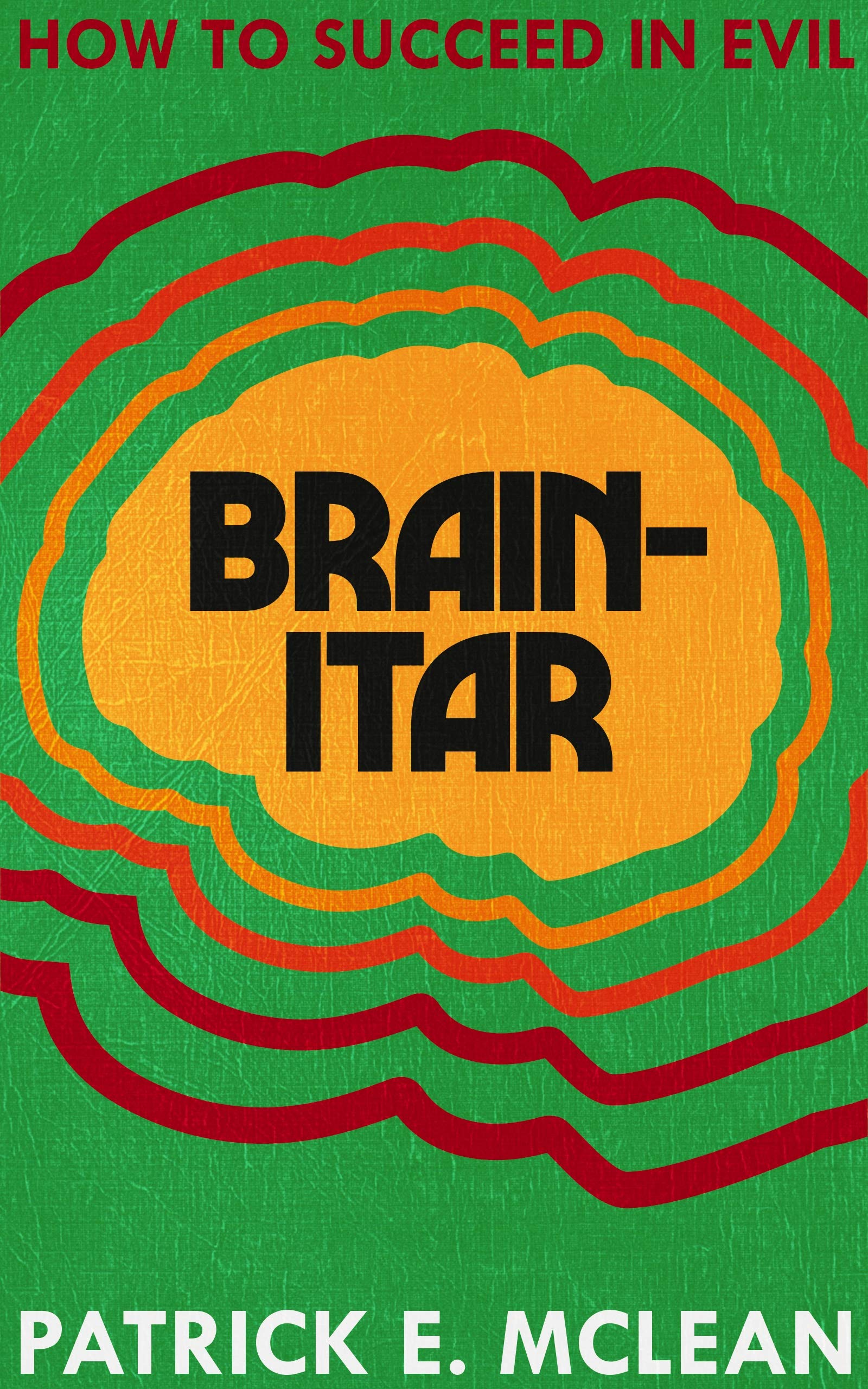Brainitar (How to Succeed in Evil Season 1, #3) by Patrick E. McLean | Goodreads