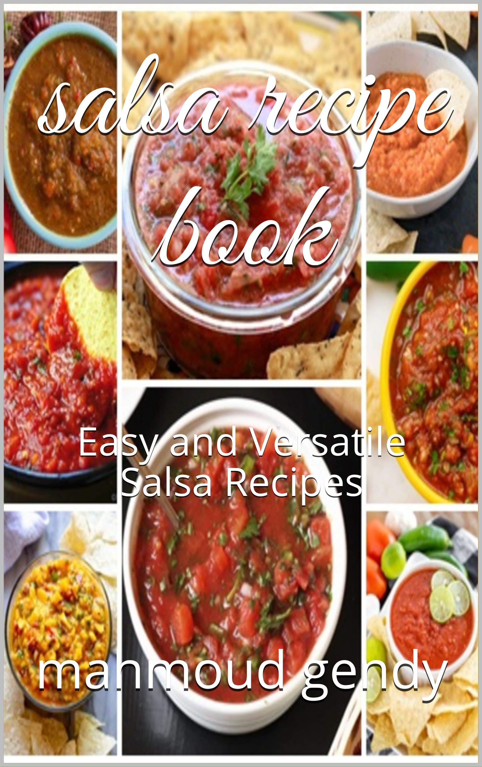 salsa recipe book: Easy and Versatile Salsa Recipes by mahmoud gendy ...