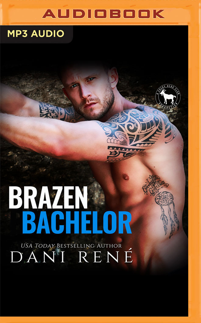 Brazen Bachelor by Dani René | Goodreads