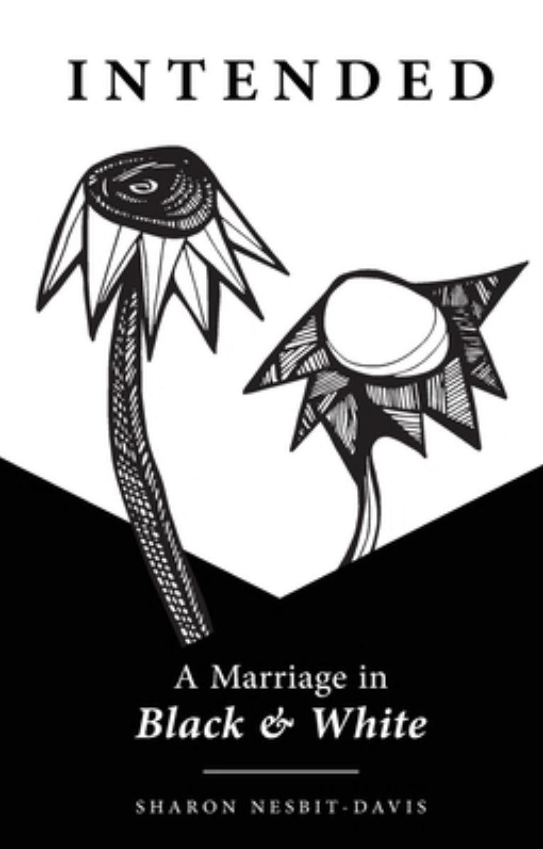 Intended: A Marriage in Black & White by Sharon Nesbit Davis | Goodreads