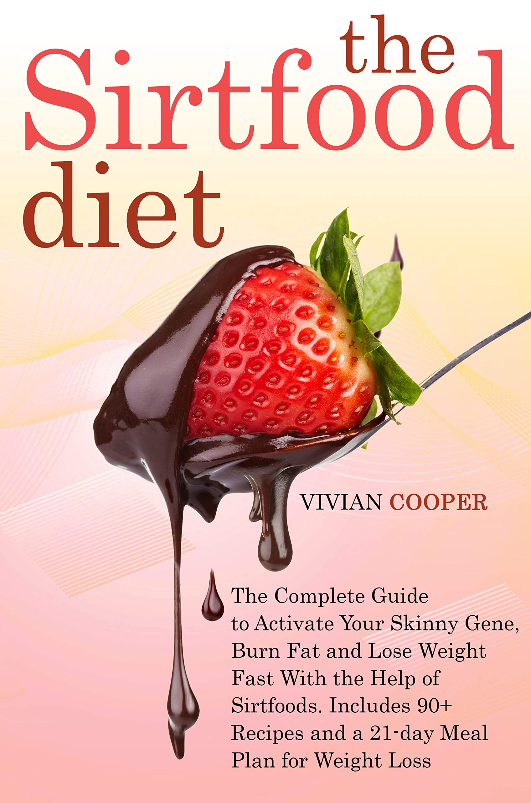 The Sirtfood Diet: The Complete Guide for Beginners to Activate Your ...