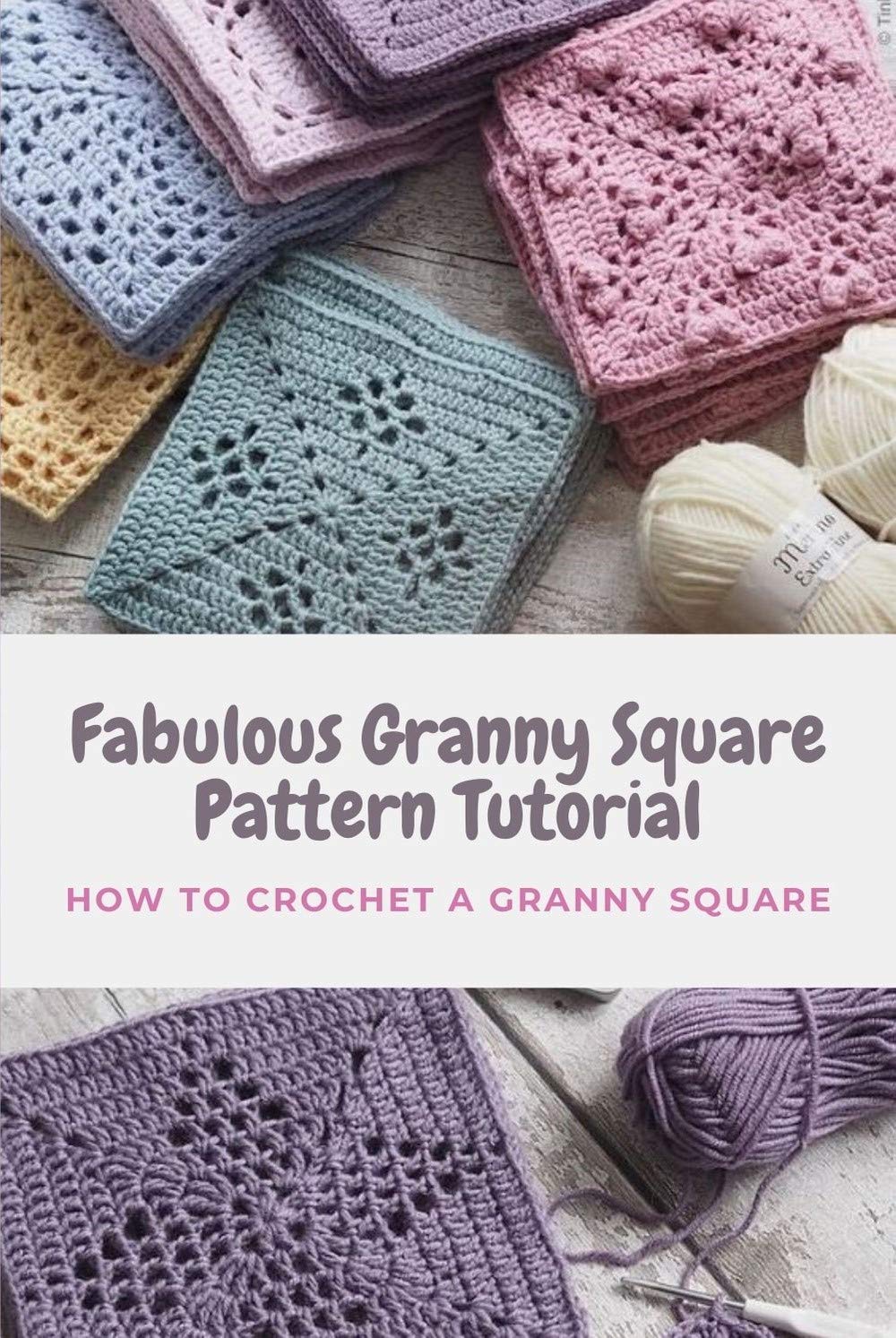 Fabulous Granny Square Pattern Tutorial: How to Crochet a Granny Square ...