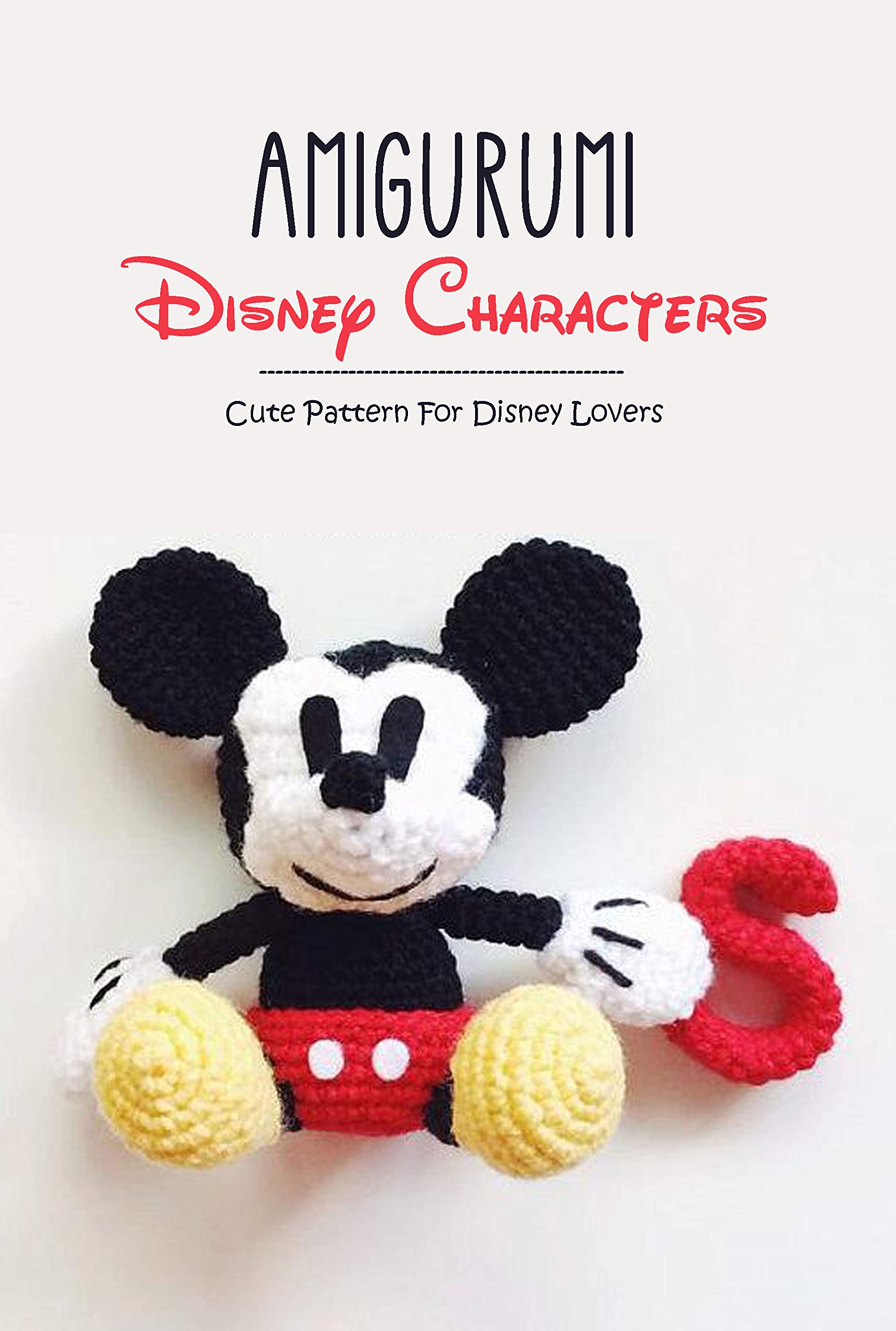 Amigurumi Disney Characters: Cute Pattern For Disney Lovers: Disney ...