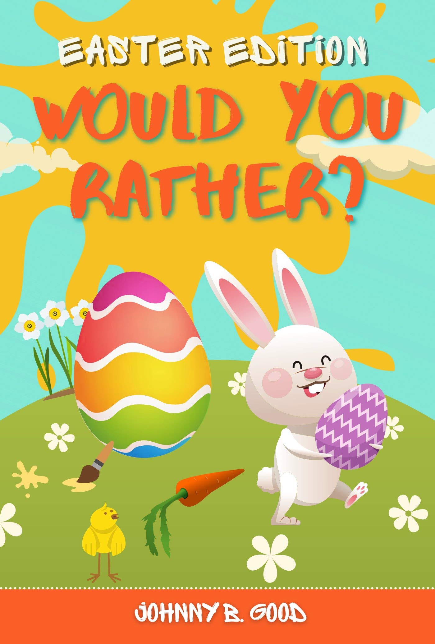 Would You Rather Easter Edition: A Hilarious and Interactive Question ...