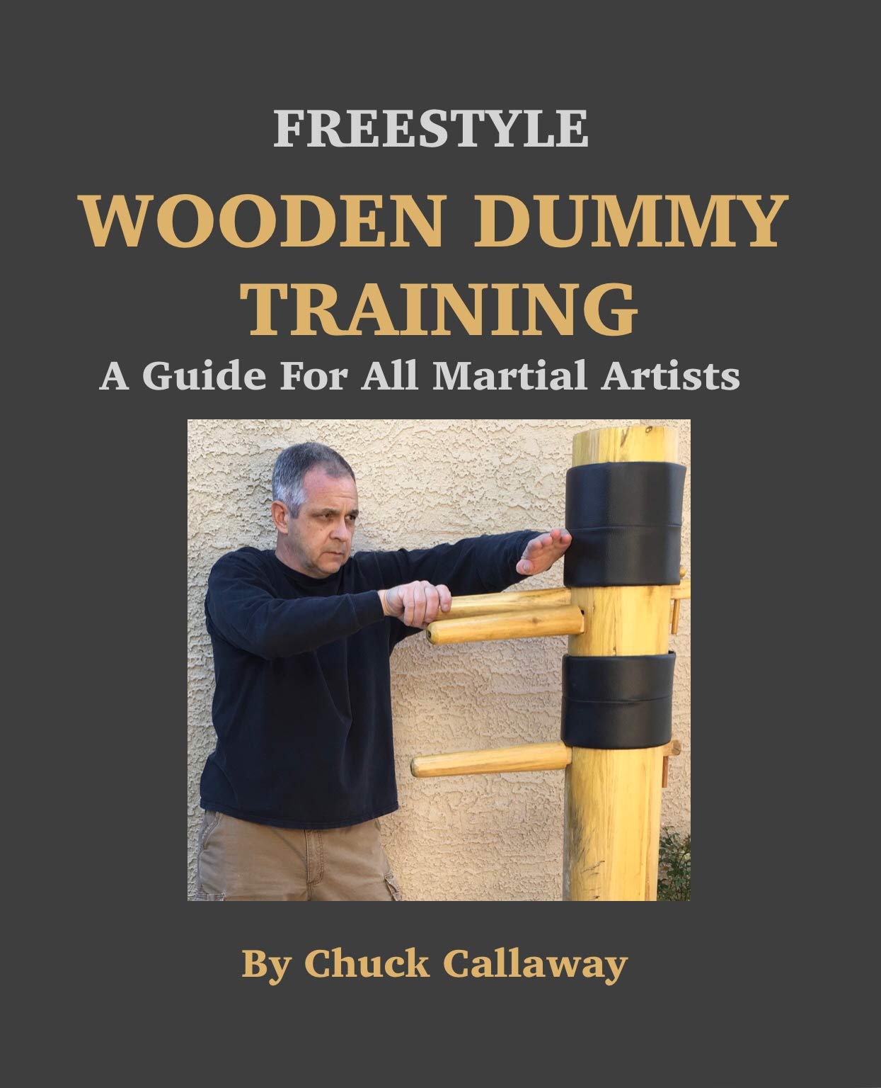 Freestyle Wooden Dummy Training: A Guide For All Martial Artists by ...