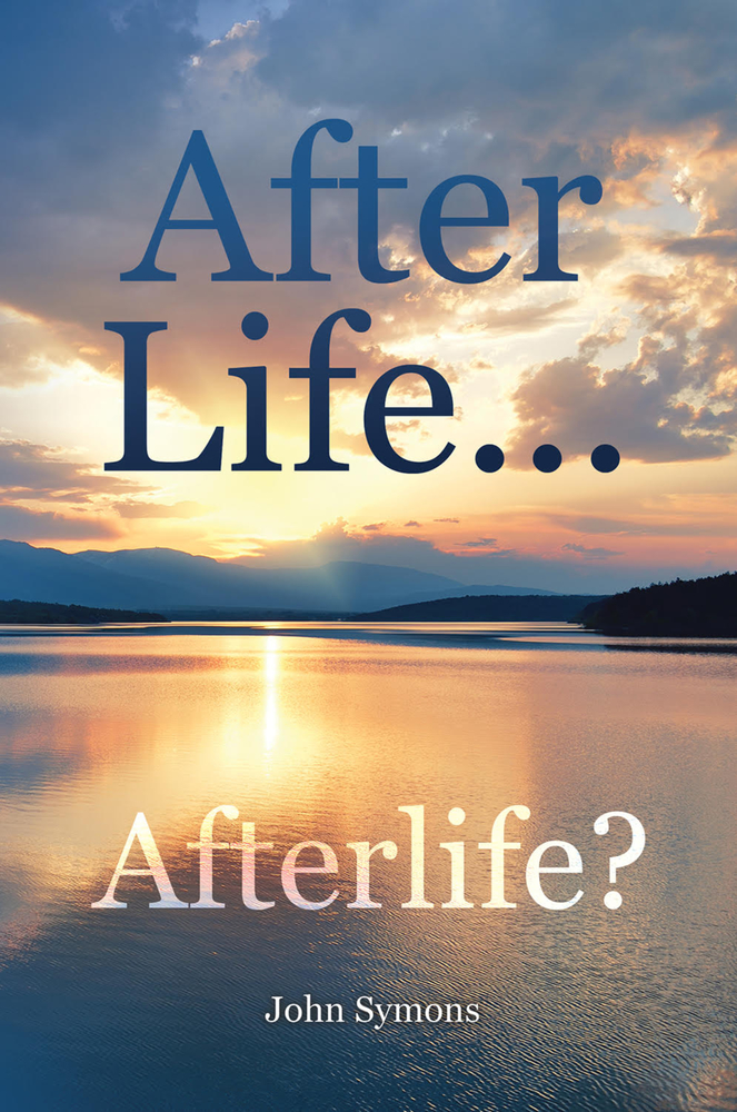 After Life ... Afterlife? by John Symons | Goodreads