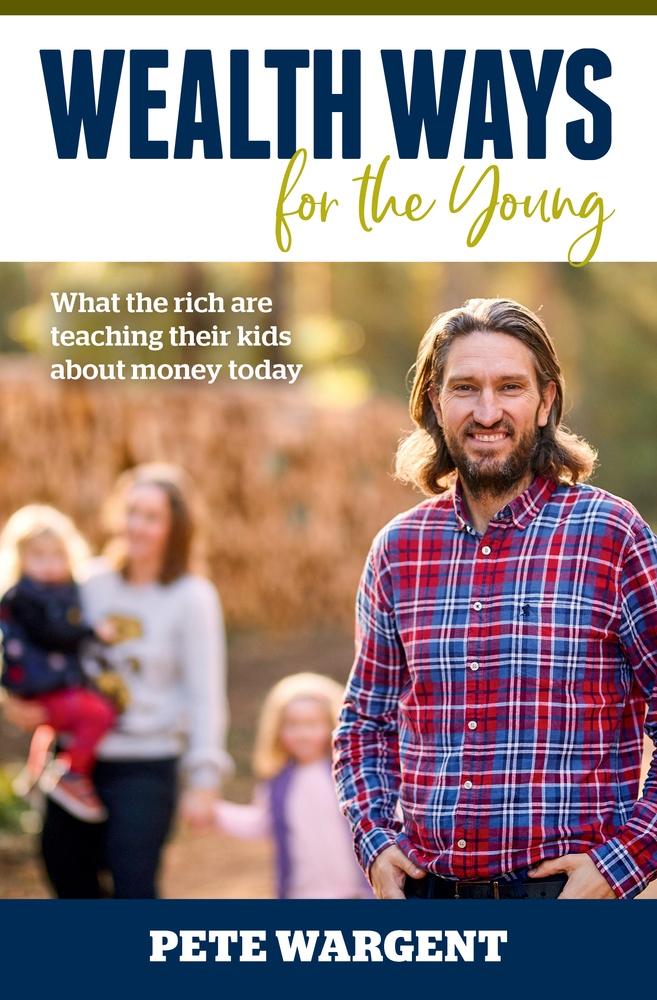 Wealth Ways for the Young: What the Rich are Teaching Their Kids about Money Today by Pete ...