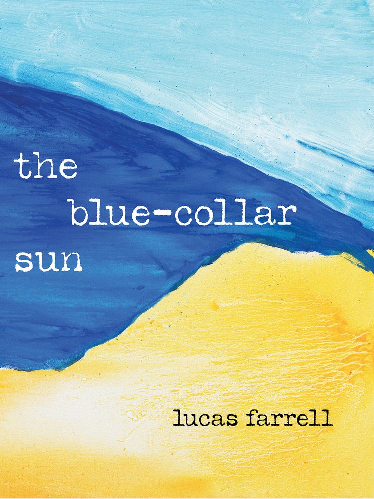 The Blue-Collar Sun by Lucas Farrell | Goodreads
