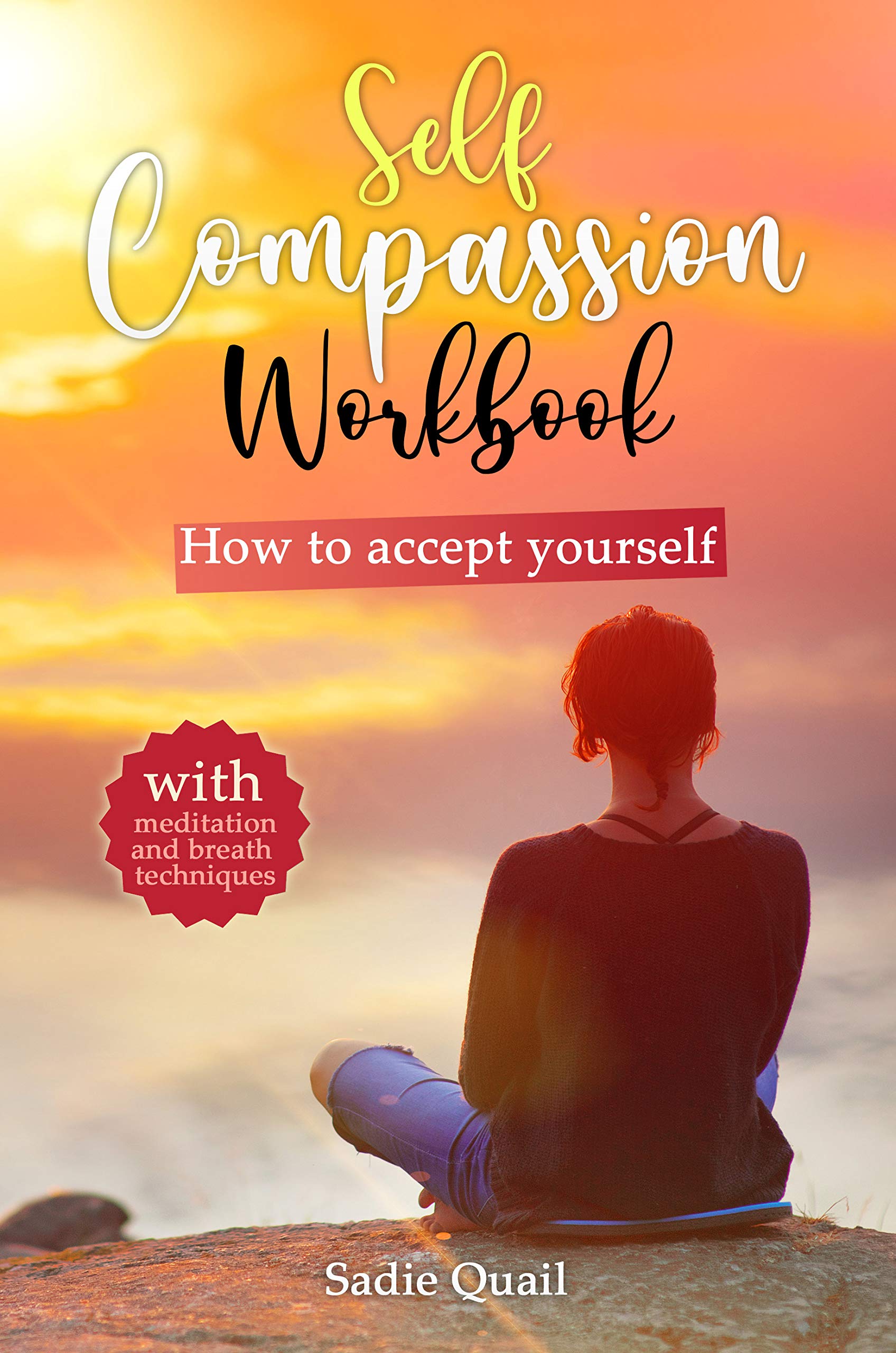 Self Compassion Workbook: How to accept yourself by Sadie Quail | Goodreads