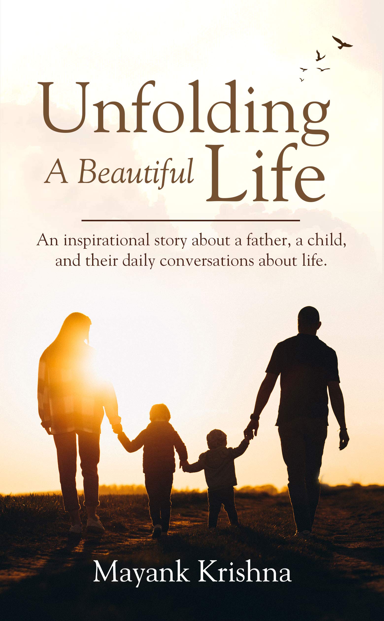 Unfolding A Beautiful Life: An inspirational story about a father, a ...