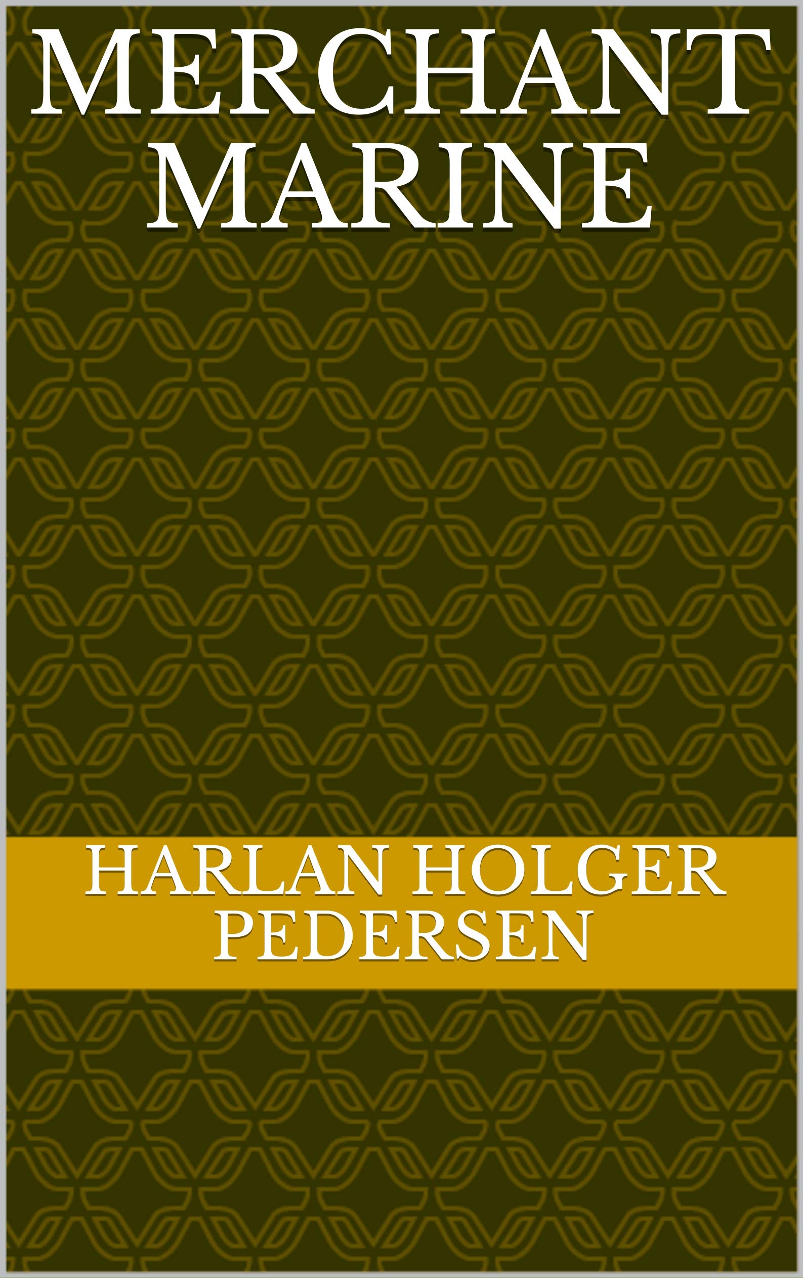 Merchant Marine by Harlan Holger Pedersen | Goodreads