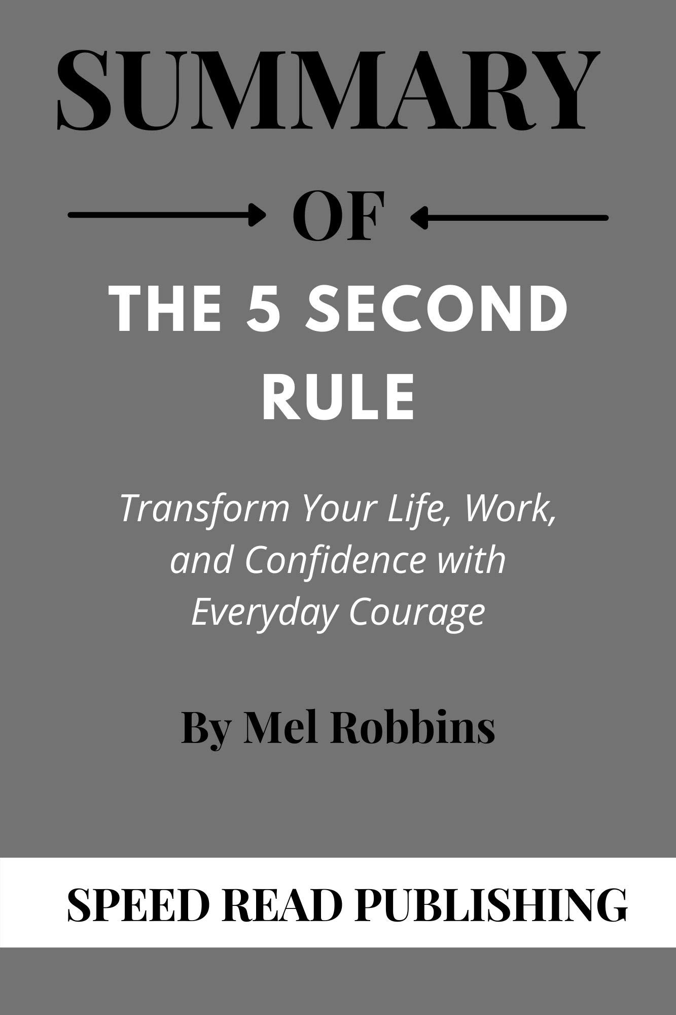 Summary Of THE 5 SECOND RULE By Mel Robbins: Transform Your Life, Work ...
