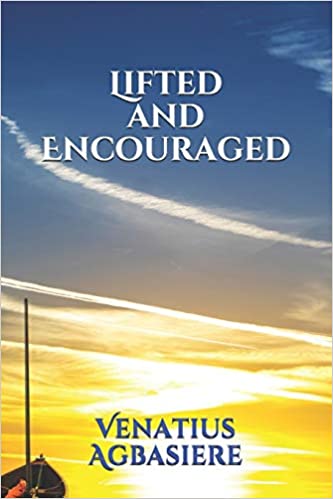 Lifted and Encouraged by Venatius Agbasiere | Goodreads