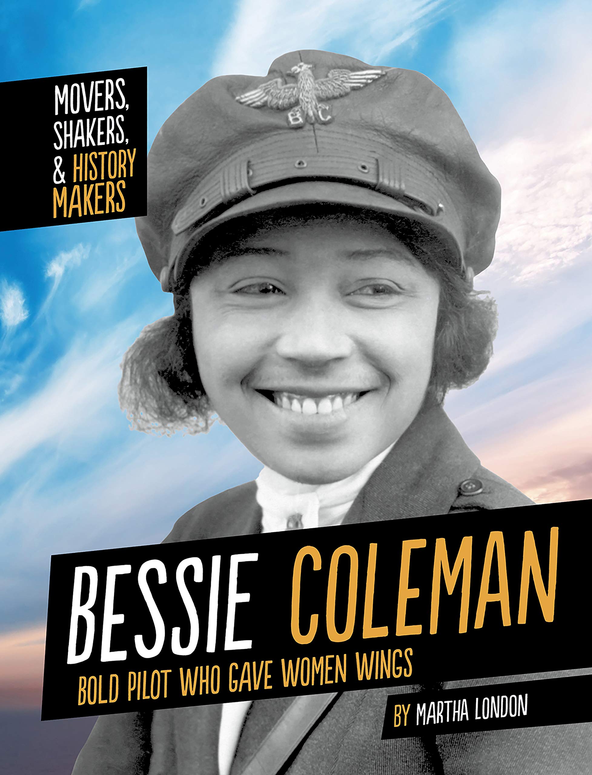 Bessie Coleman: Bold Pilot Who Gave Women Wings by Martha London ...