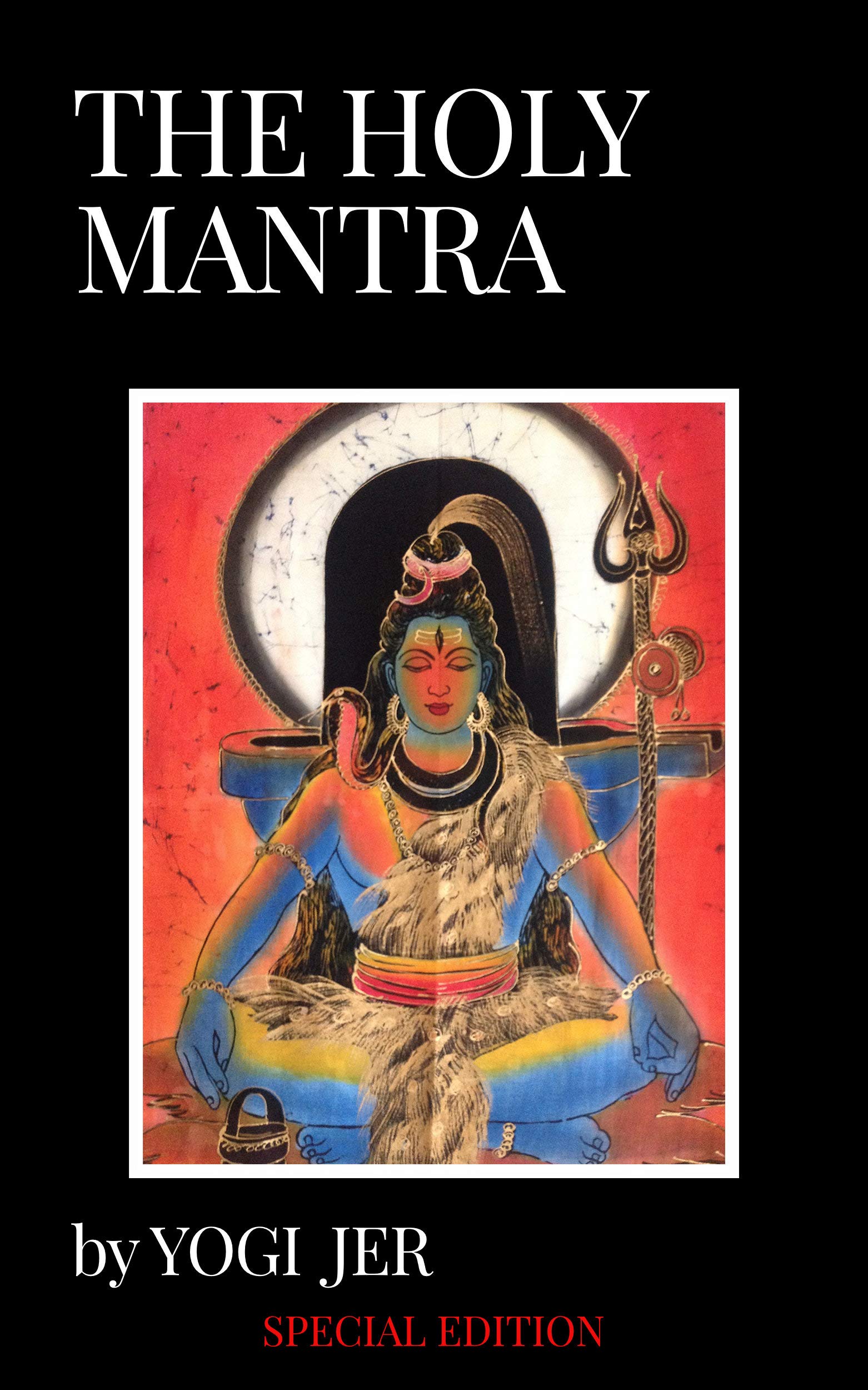 THE HOLY MANTRA: SPECIAL EDITION by Yogi Jer | Goodreads