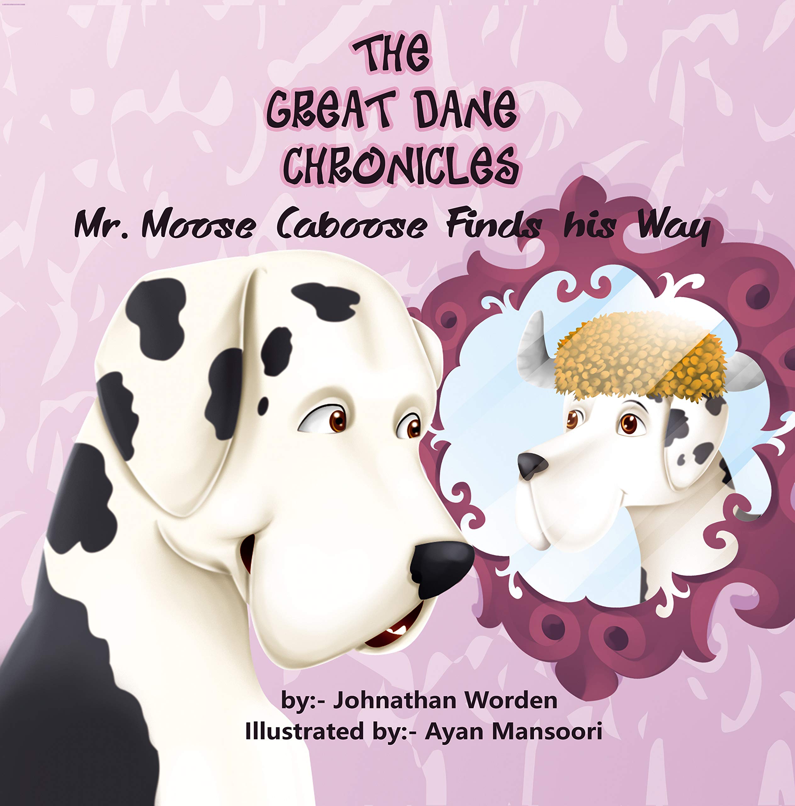 The Great Dane Chronicles: Mr. Moose Caboose Finds His Way by Johnathan ...