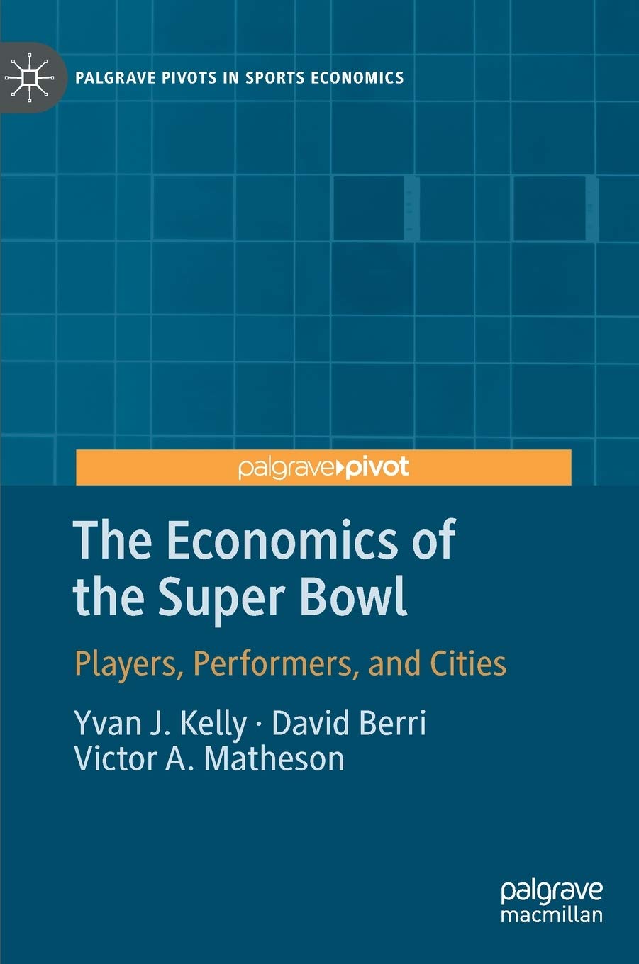 The Economics of the Super Bowl: Players, Performers, and Cities by ...