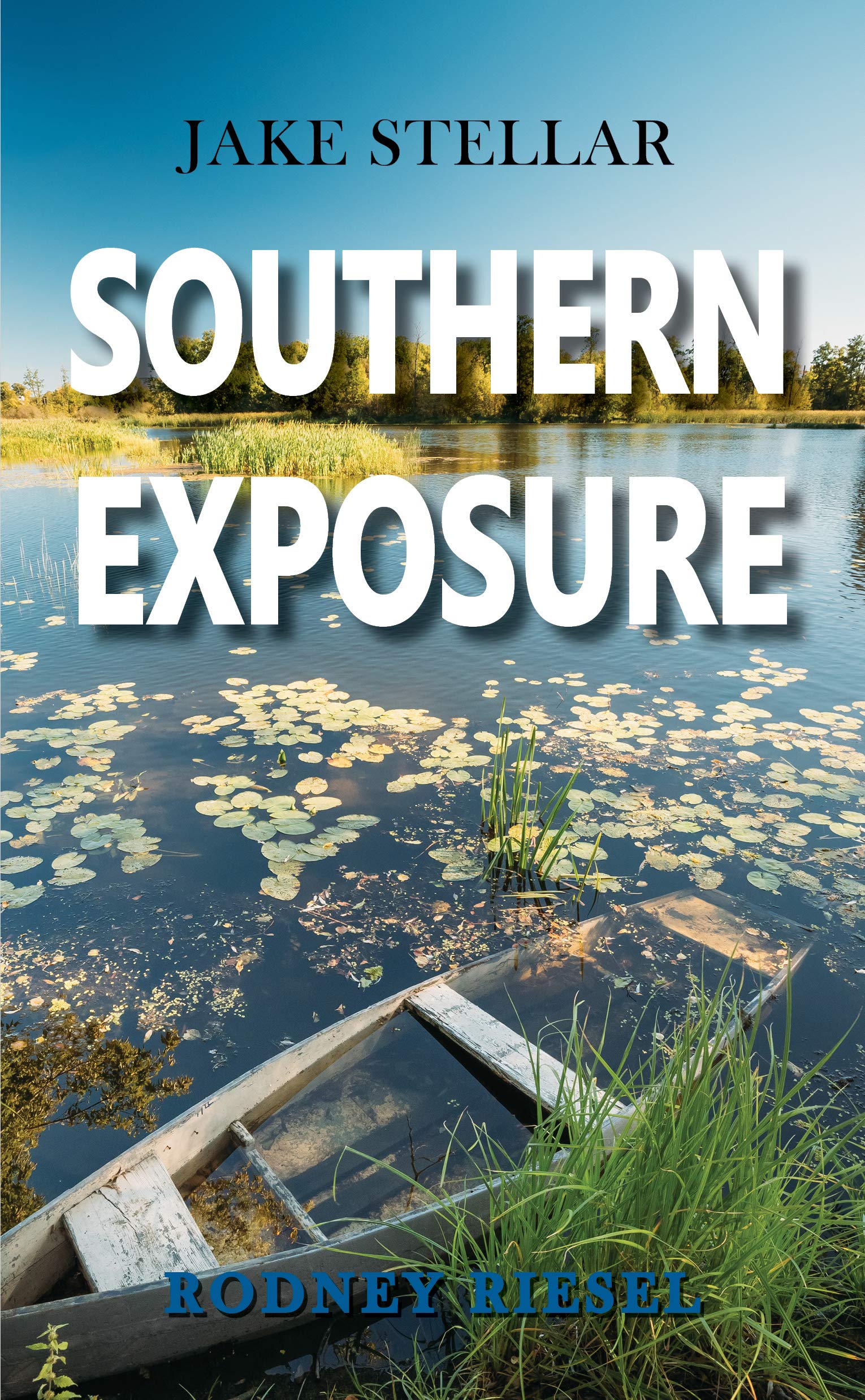Southern Exposure (A Jake Stellar Series Book 7) by Rodney Riesel ...