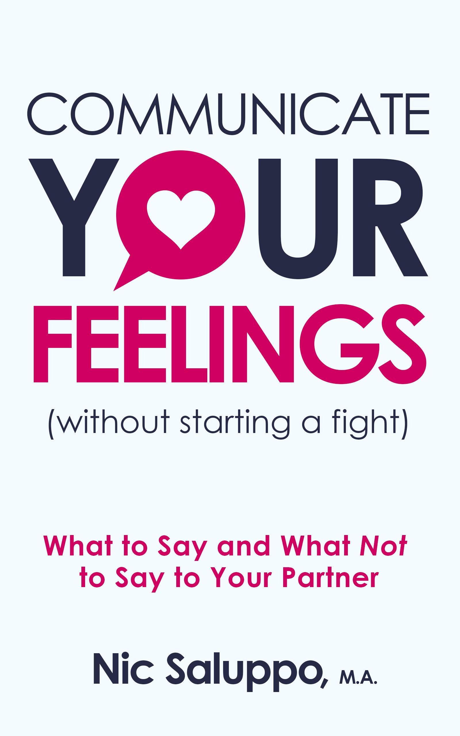 Communicate Your Feelings (without starting a fight): What to Say and ...