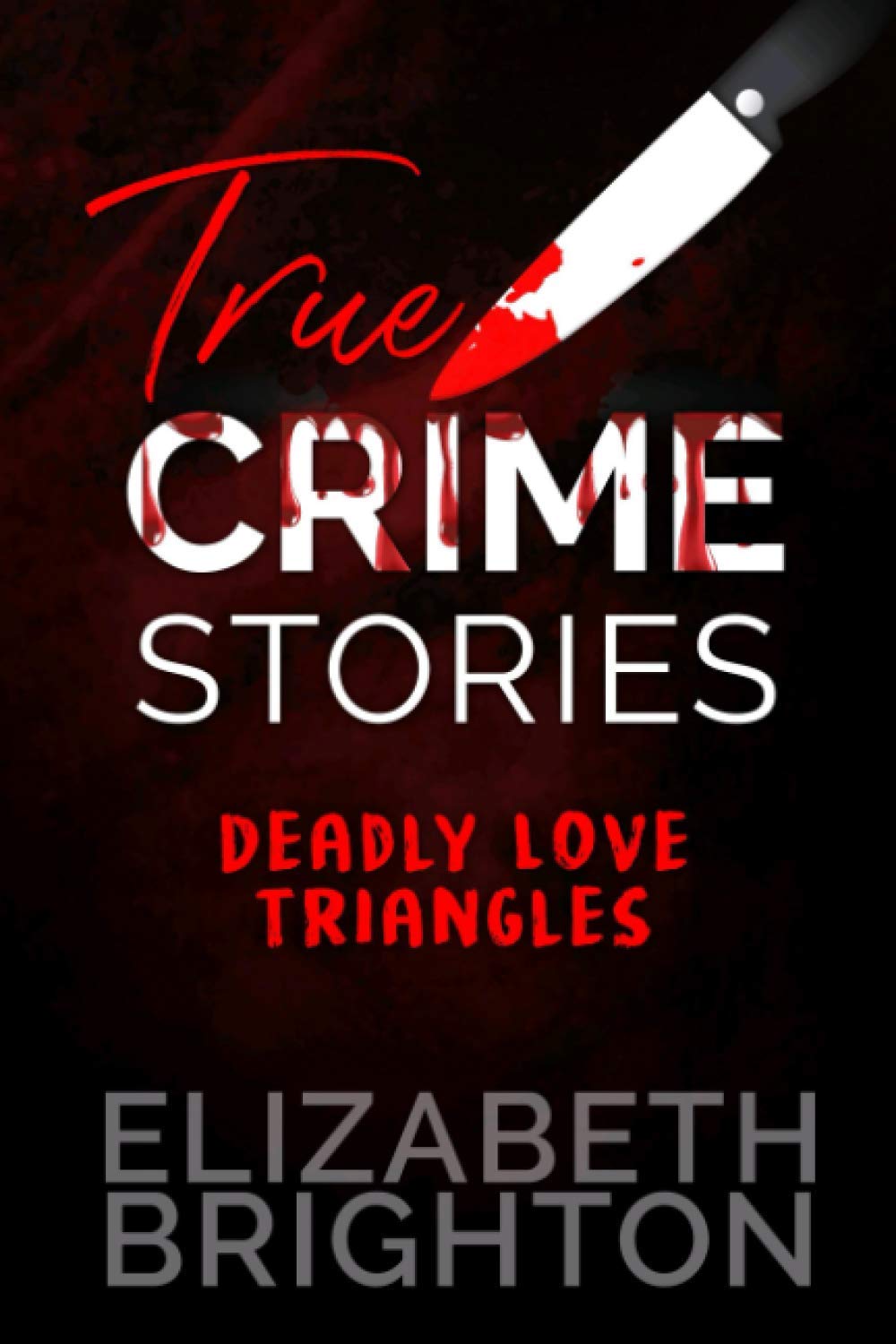 True Crime Stories: Deadly Love Triangles: 5 True Stories of Lust ...