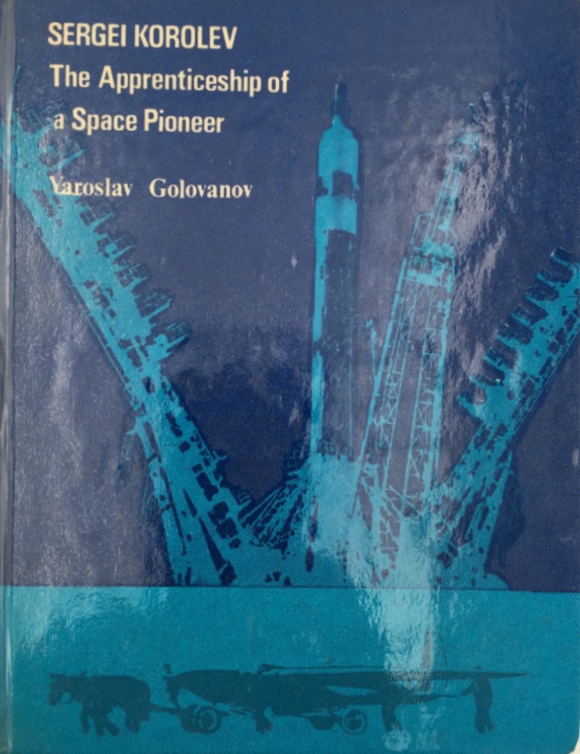 Sergei Korolev: The apprenticeship of a space pioneer by Yaroslav ...