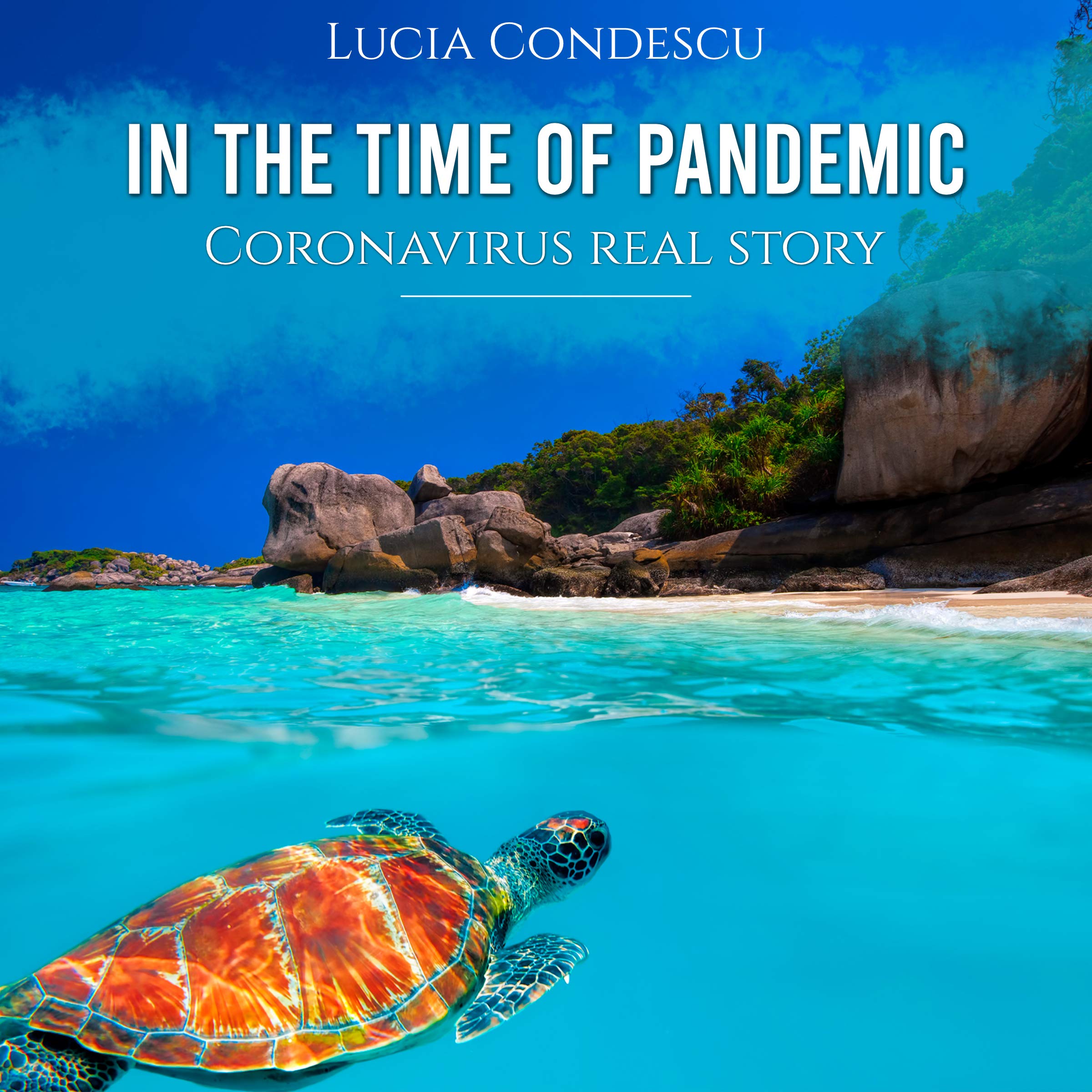 In the time of pandemic: Coronavirus Real Story by Lucia Condescu ...