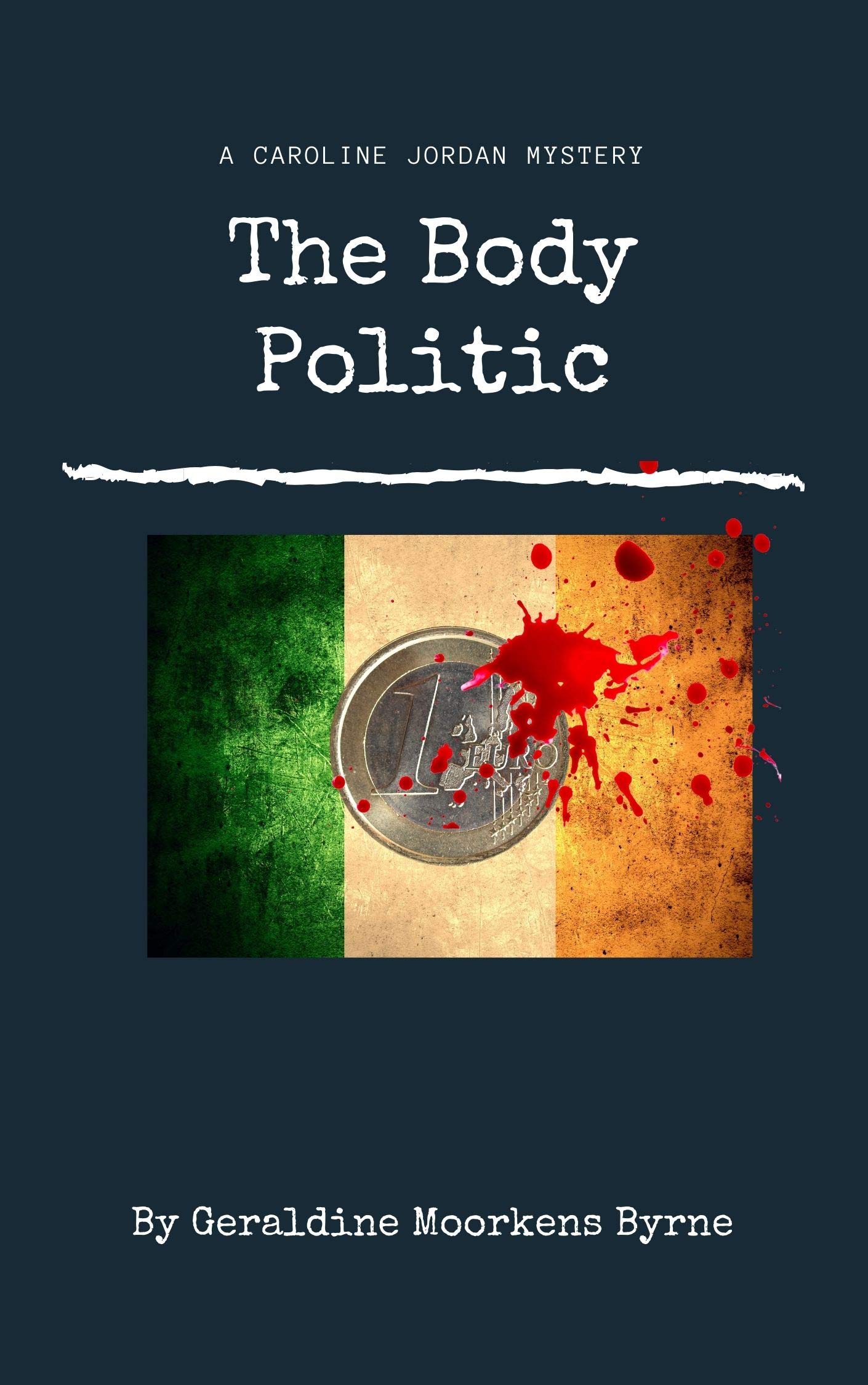 The Body Politic: Caroline Jordan Series Book 1 by Geraldine Moorkens ...