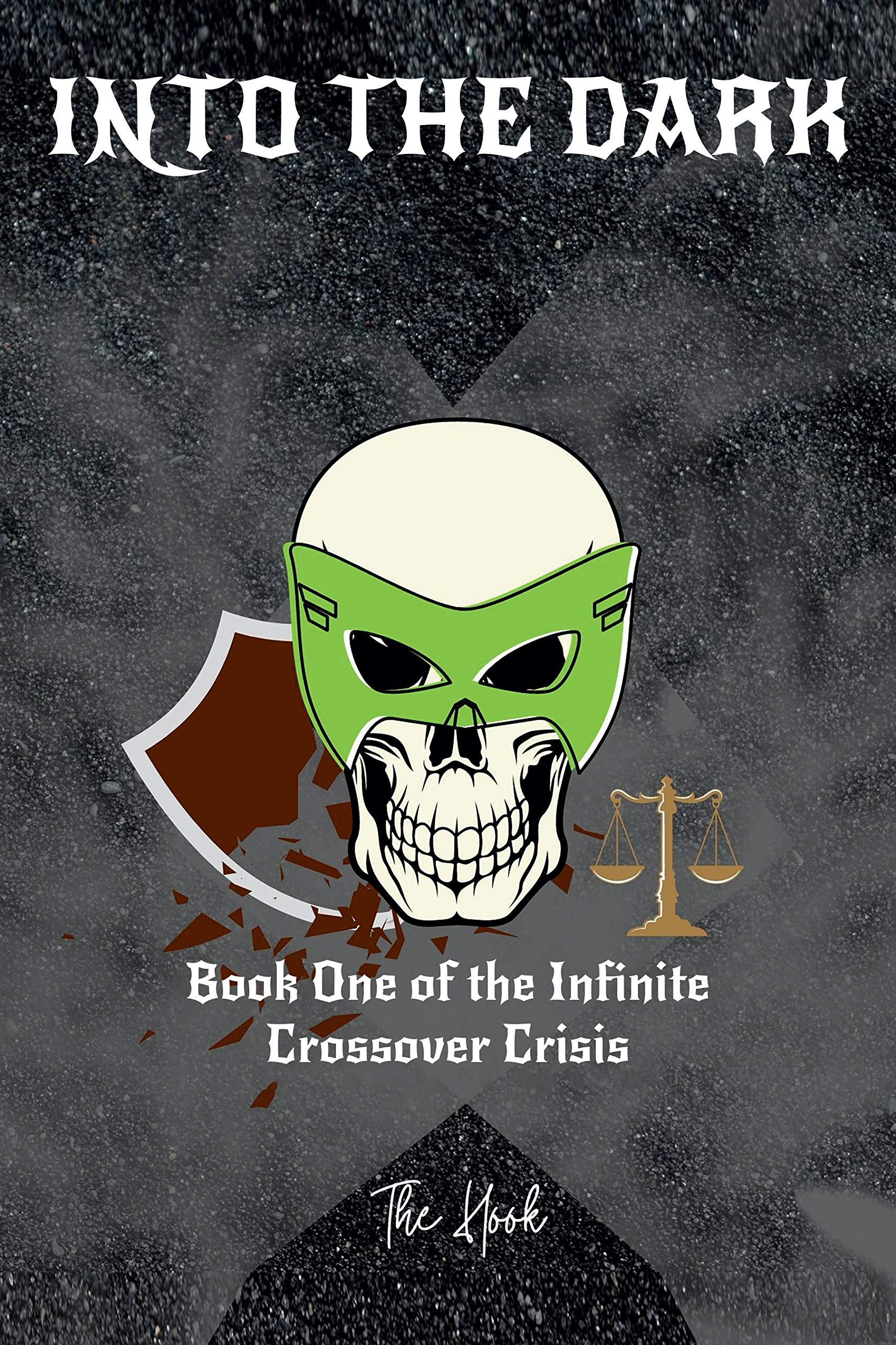 Into The Dark: Book One of the Infinite Crossover Crisis by Robert ...