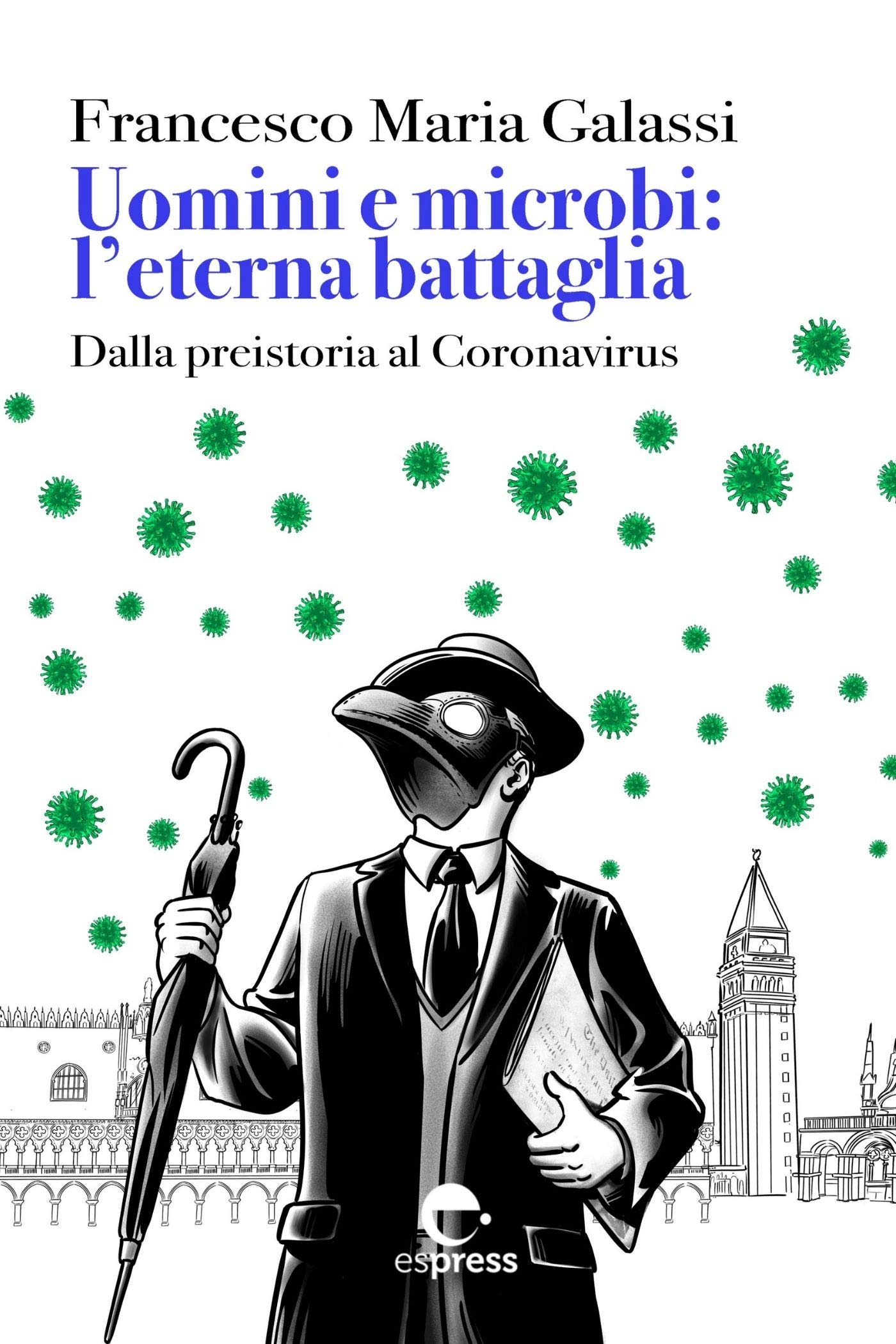 Uomini e microbi: l'eterna battaglia by Francesco Maria Galassi | Goodreads