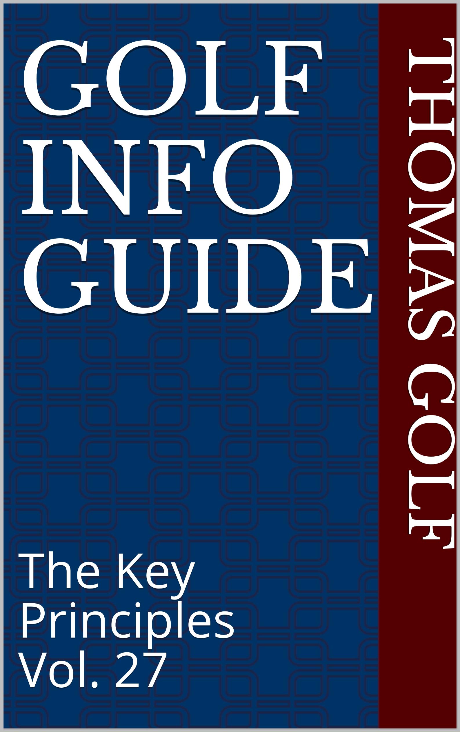 Golf Info Guide: The Key Principles Vol. 27 by Thomas Golf | Goodreads