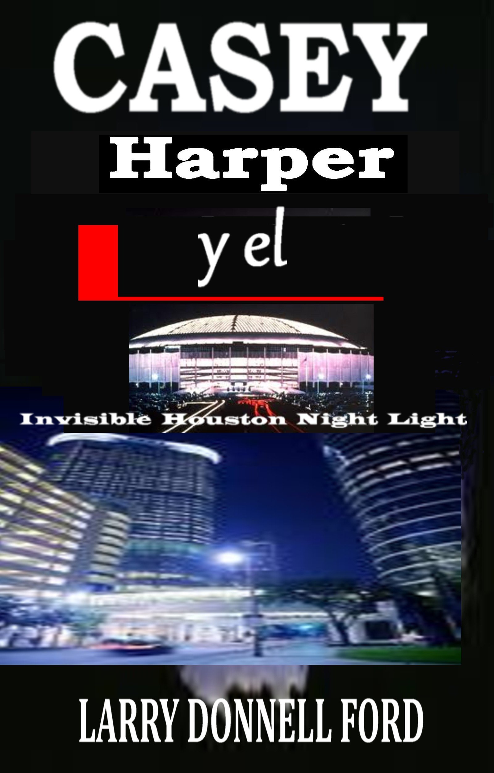 'Casey Harper y lo Invisible Light Houston Night' by Larry Donnell Ford | Goodreads