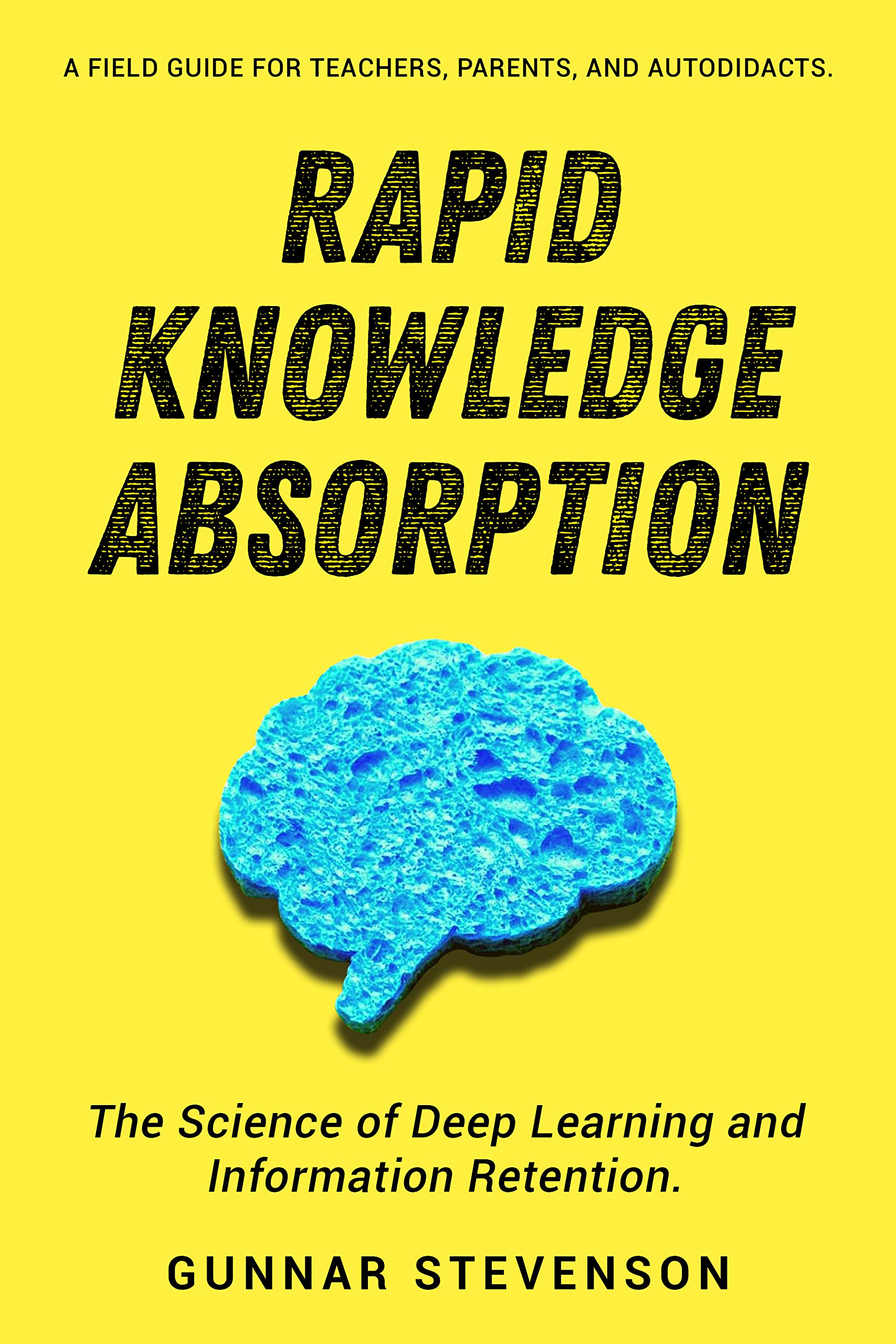 Rapid Knowledge Absorption: The Science of Deep Learning and ...